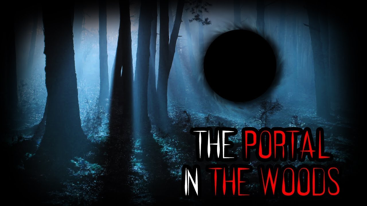"The Portal in the Woods" Creepypasta - YouTube