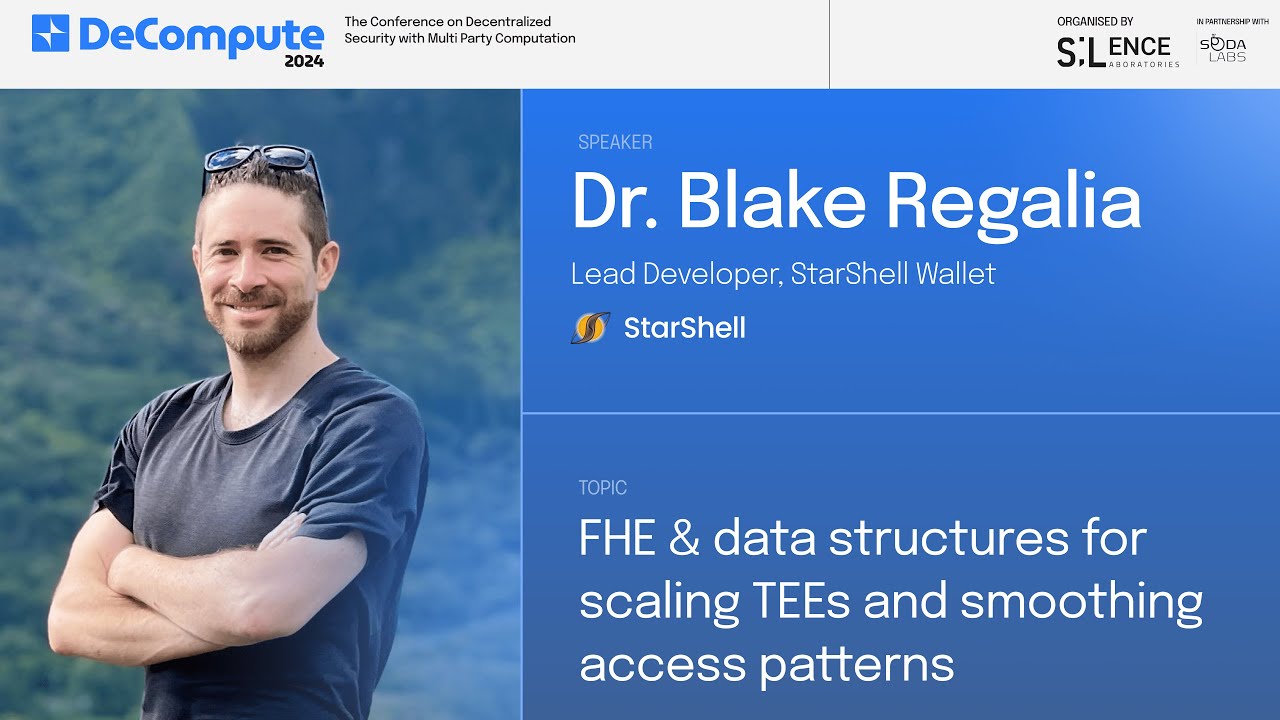 Dr. Blake Regalia: FHE & data structures for scaling TEEs and smoothing | Decompute '24 - YouTube