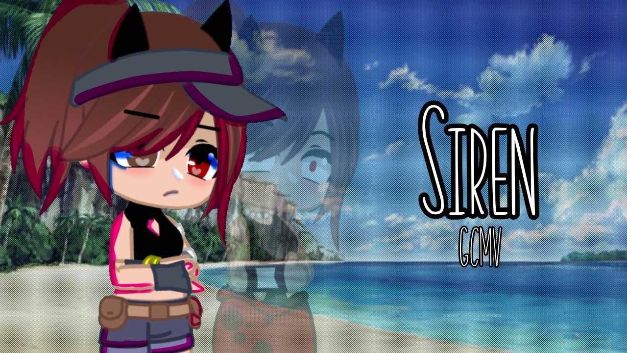 Siren || GCMV || Read Desc - YouTube