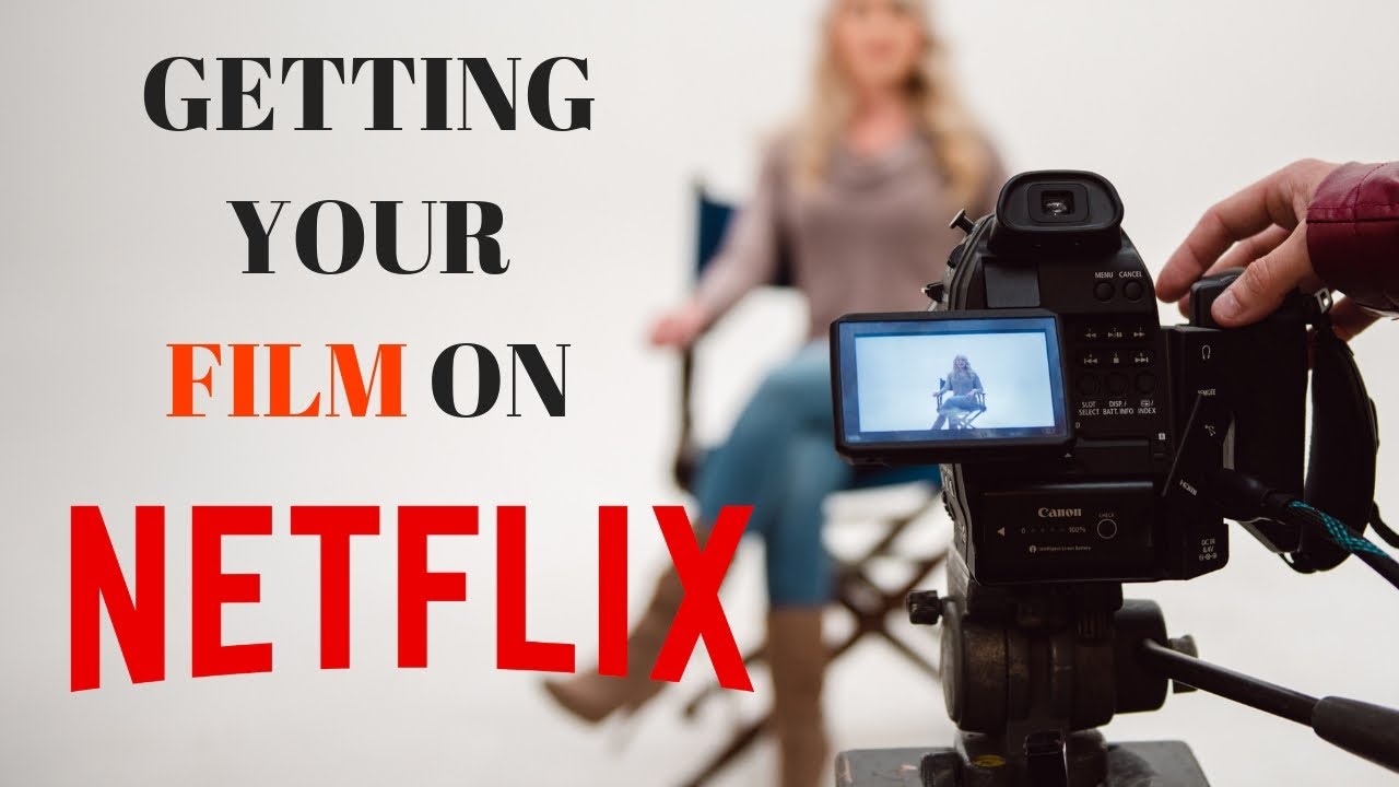 Getting your FILM on NETFLIX! Filmmaking (behind the scenes) - YouTube