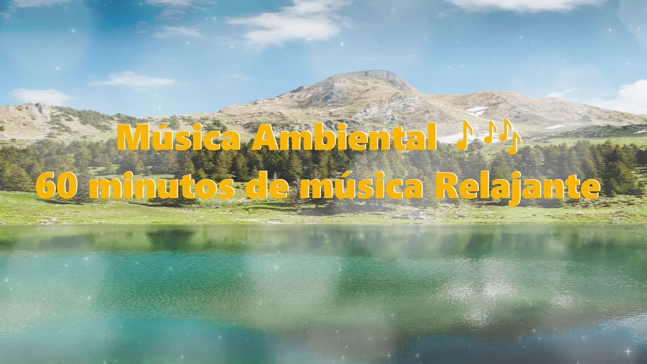 Música Ambiental 60 minutos de música Relajante🎵🎶 - YouTube