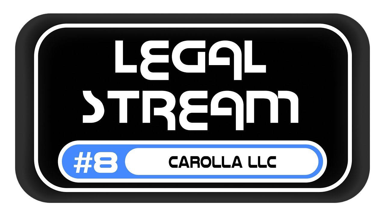 LEGAL STREAM #8: CAROLLA LLC - YouTube