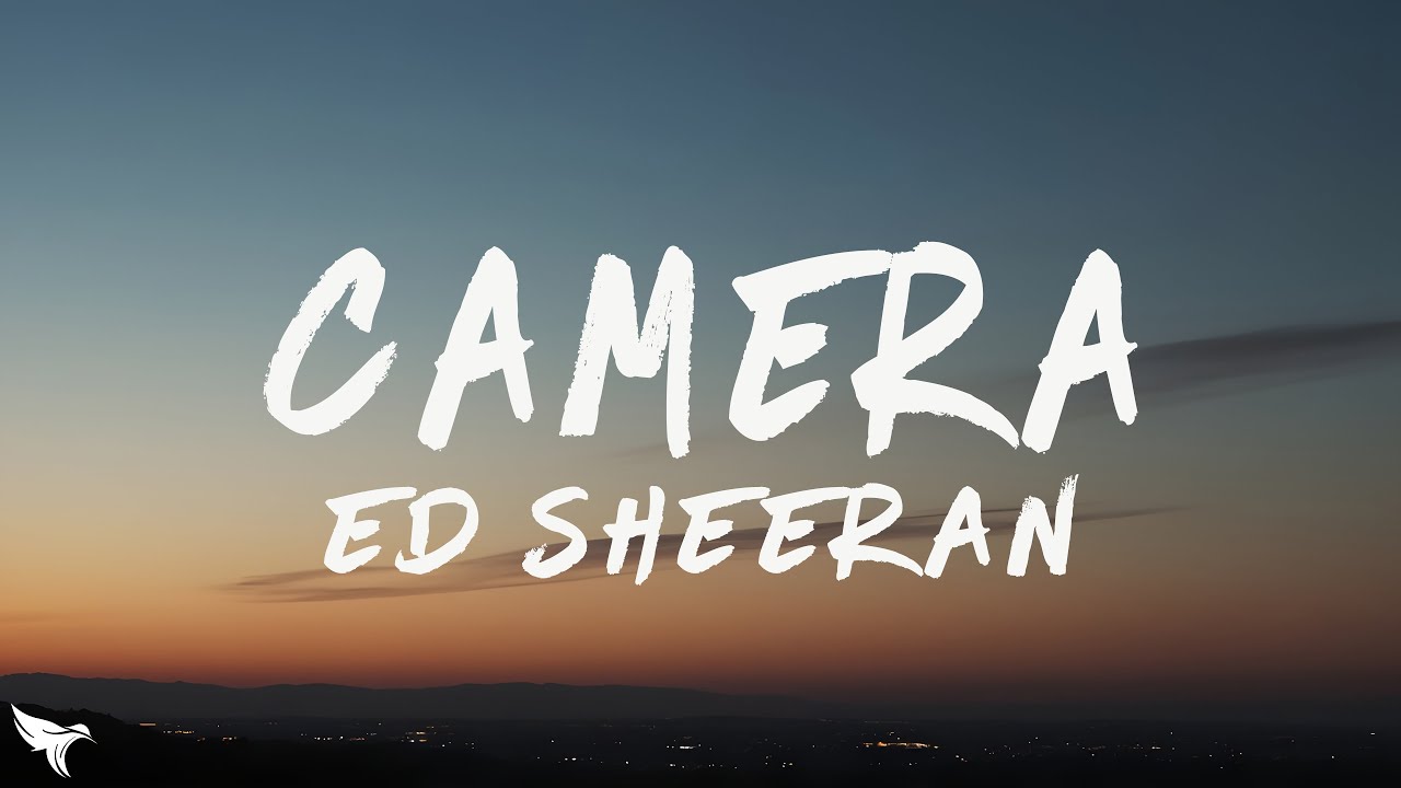 Ed Sheeran - Camera (Lyrics) - YouTube