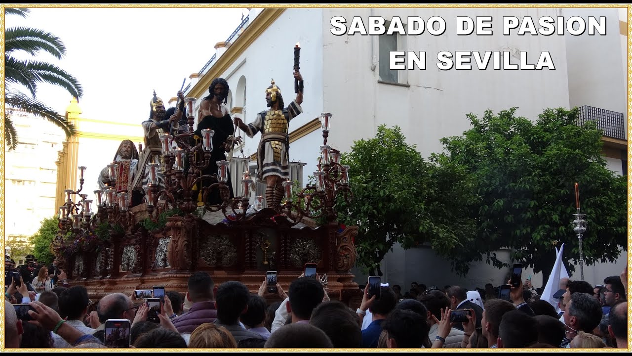 4K - SABADO DE PASION HERMANDADES DE VISPERAS SEMANA SANTA SEVILLA ...
