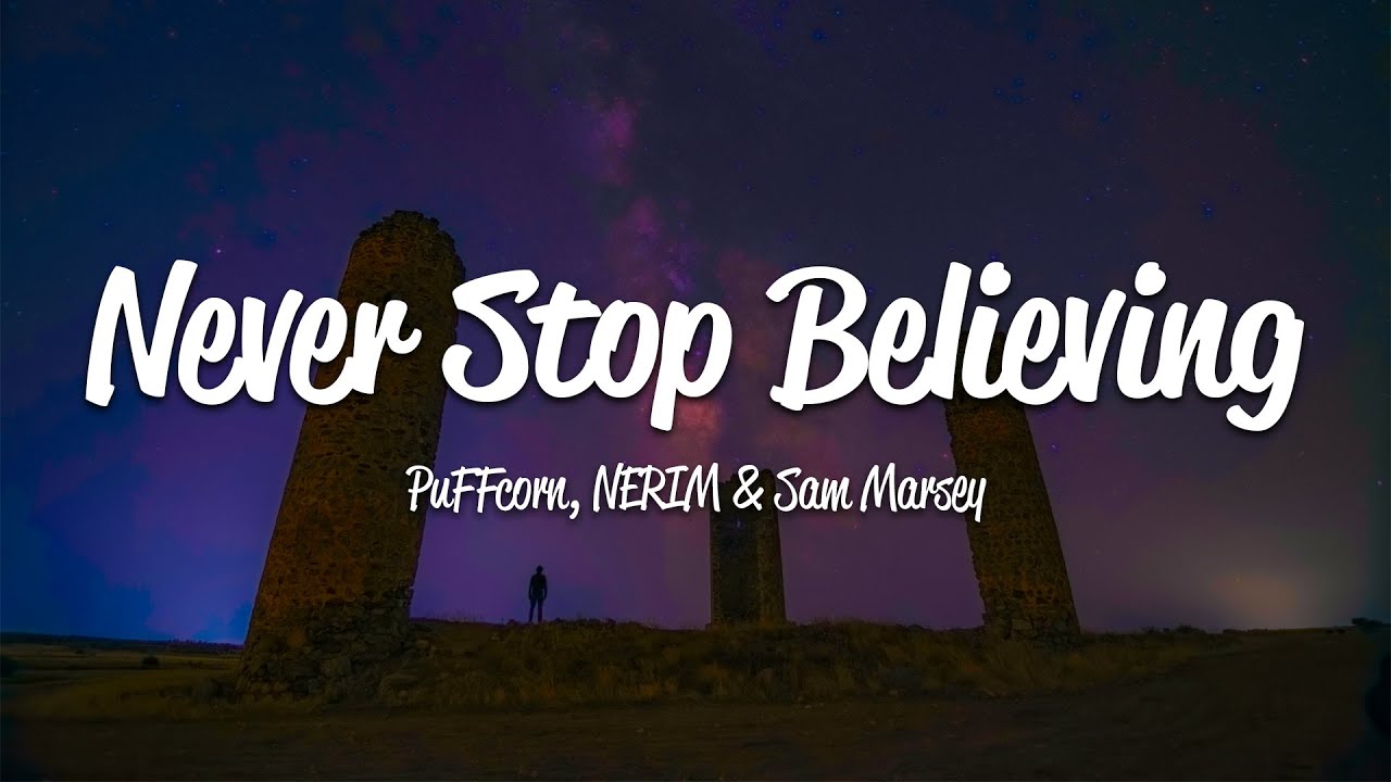 PuFFcorn & NERIM - Never Stop Believing (Lyrics) ft. Sam Marsey - YouTube