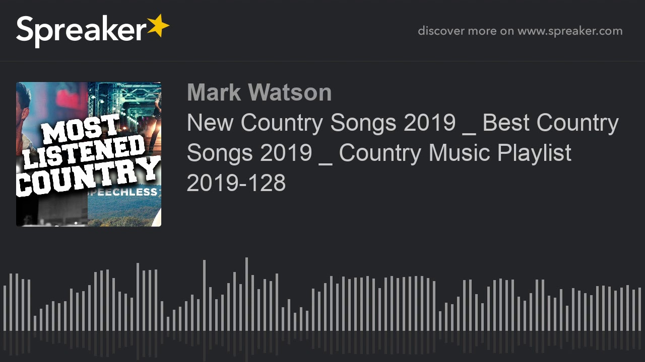 New Country Songs 2019 _ Best Country Songs 2019 _ Country Music ...