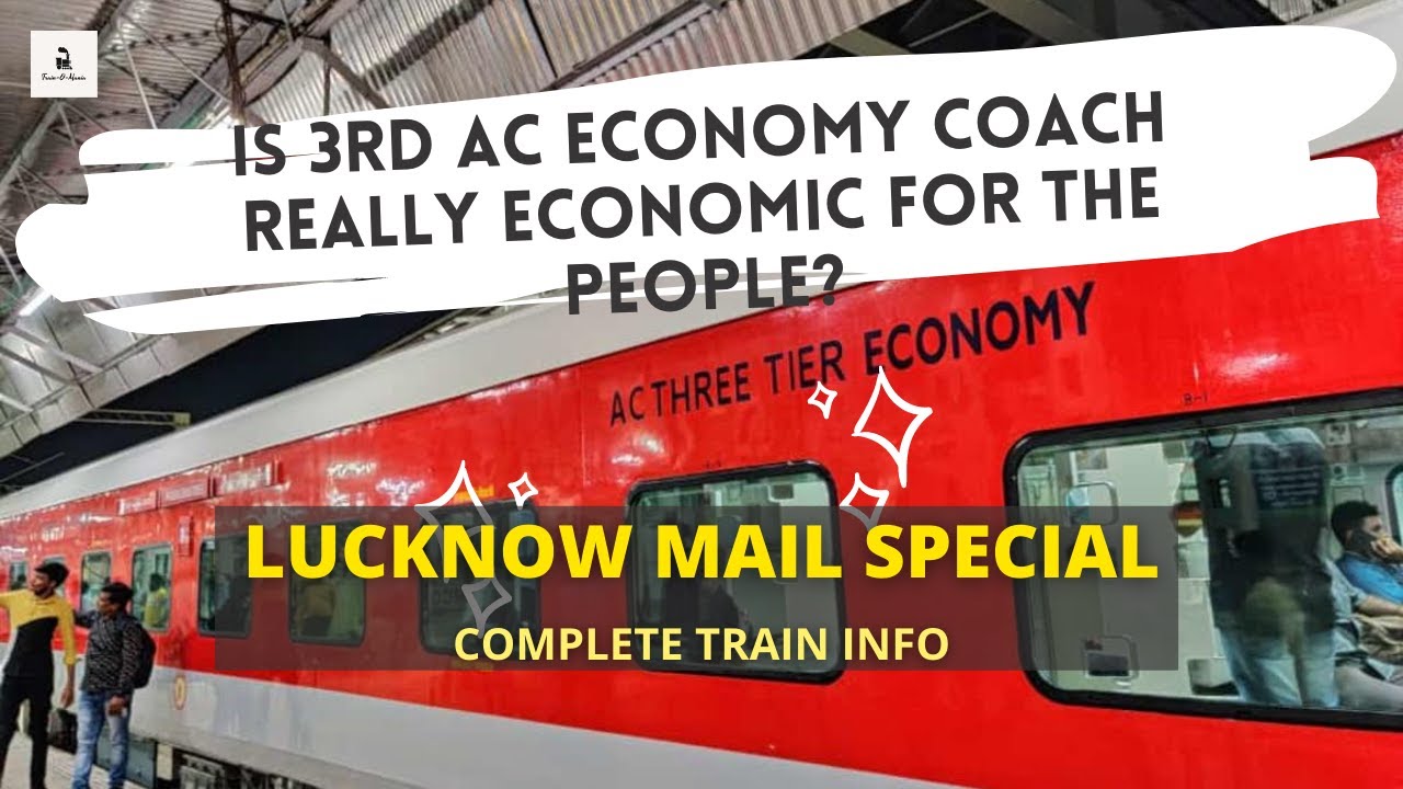 LUCKNOW MAIL | COMPLETE TRAIN INFO | IS THIRD AC ECONOMY COACH REALLY ...