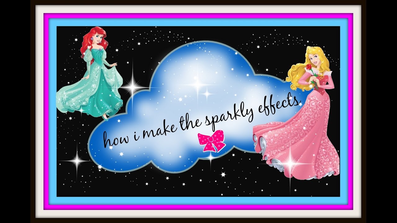 how i make sparkly effects on disney princess - YouTube