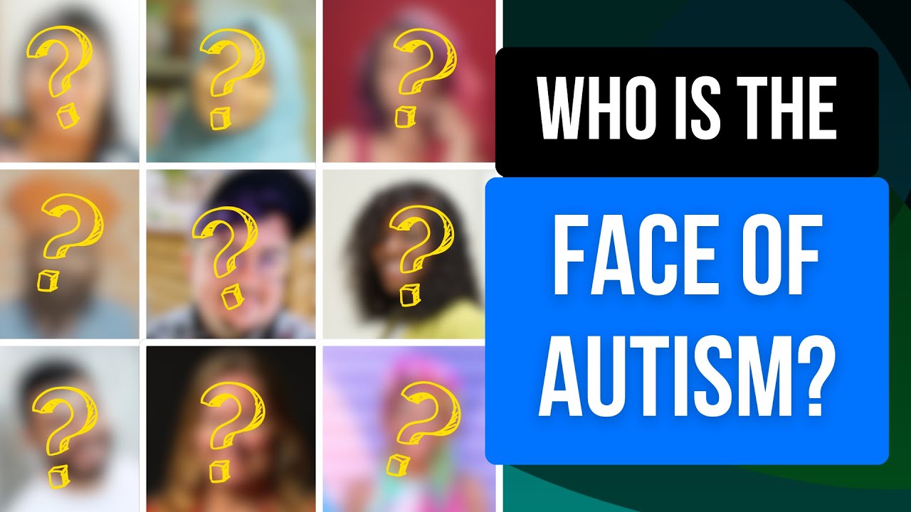 Who Is The Face of Autism Today? (And How Has It Changed Over Time ...