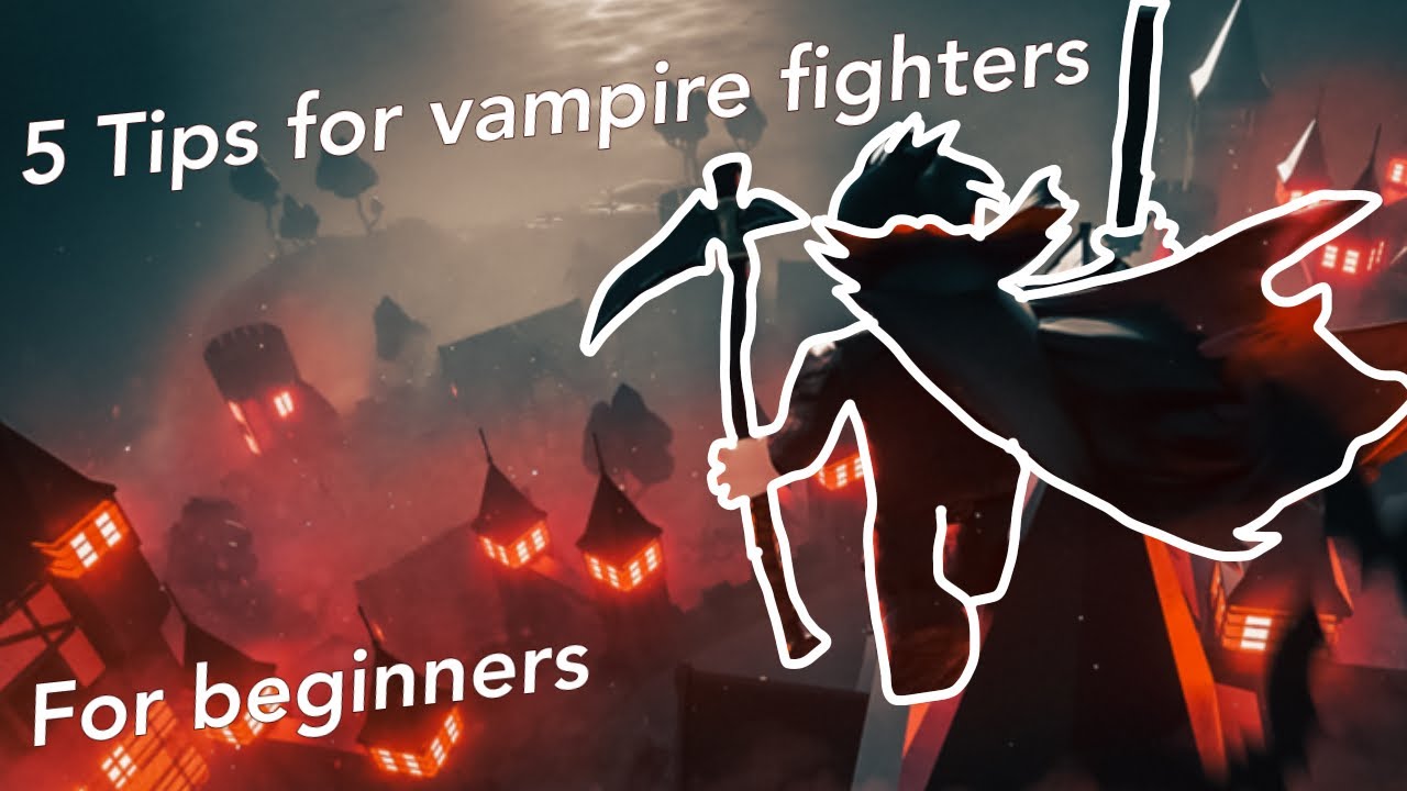 5 quick tips for beginners (vampire fighters) - YouTube