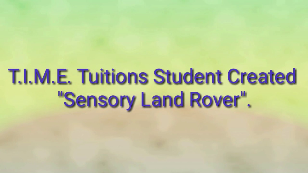 TIME-Tuitions Student Created "Sensory Land Rover." Proper Application ...