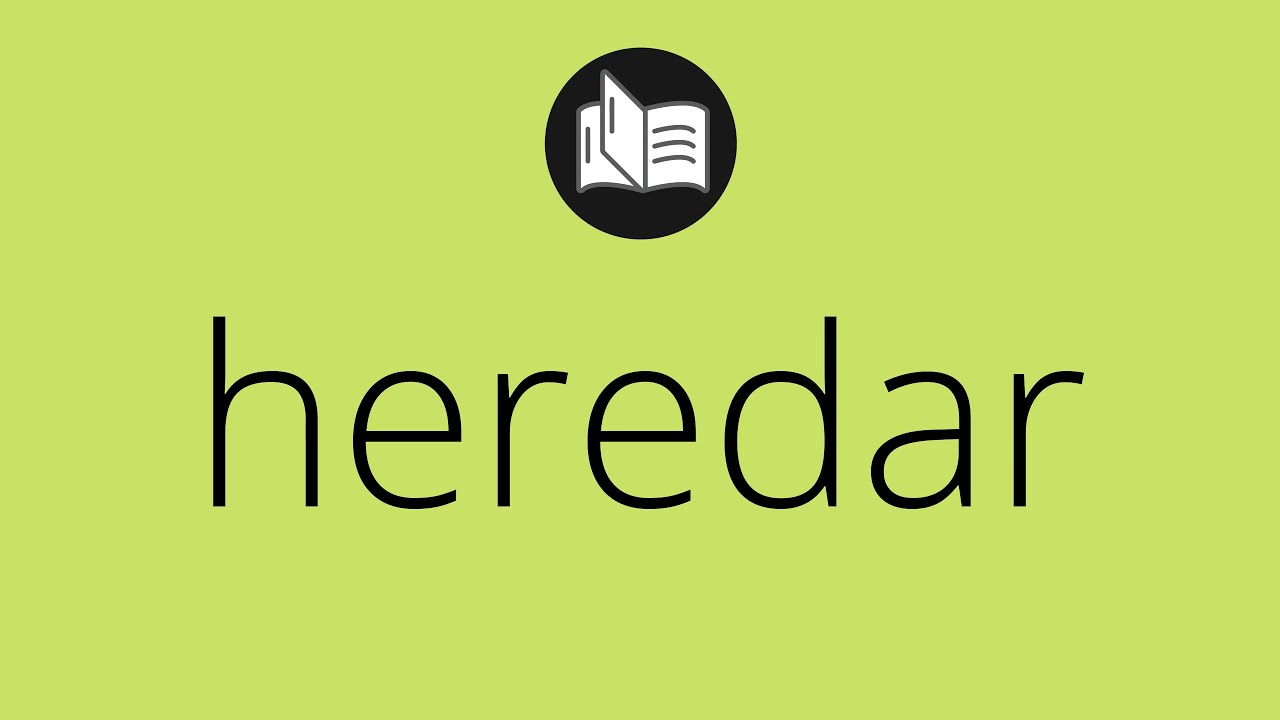 Que significa HEREDAR • heredar SIGNIFICADO • heredar DEFINICIÓN • Que ...