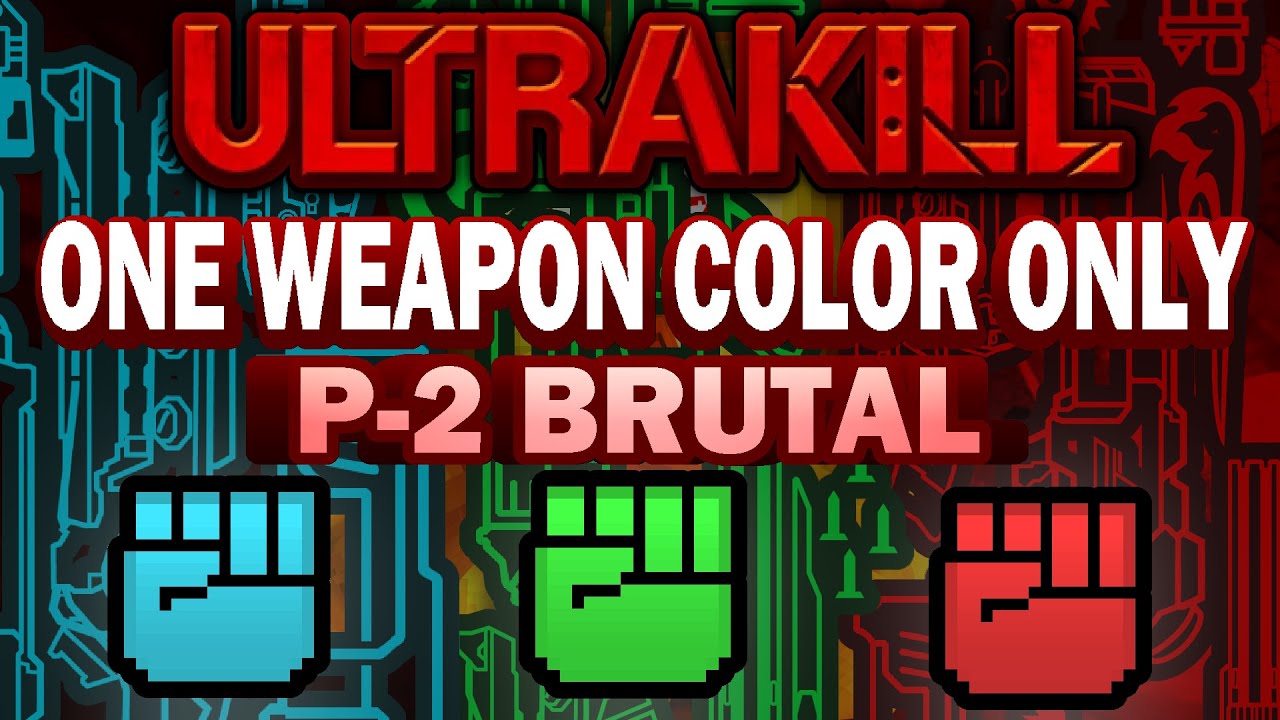 ultrakill p-2 brutal one color of weapons at a time - YouTube