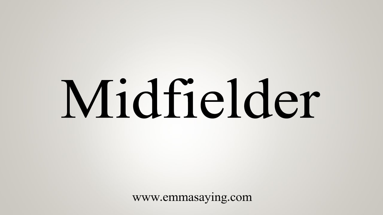 how-to-say-midfielder-youtube