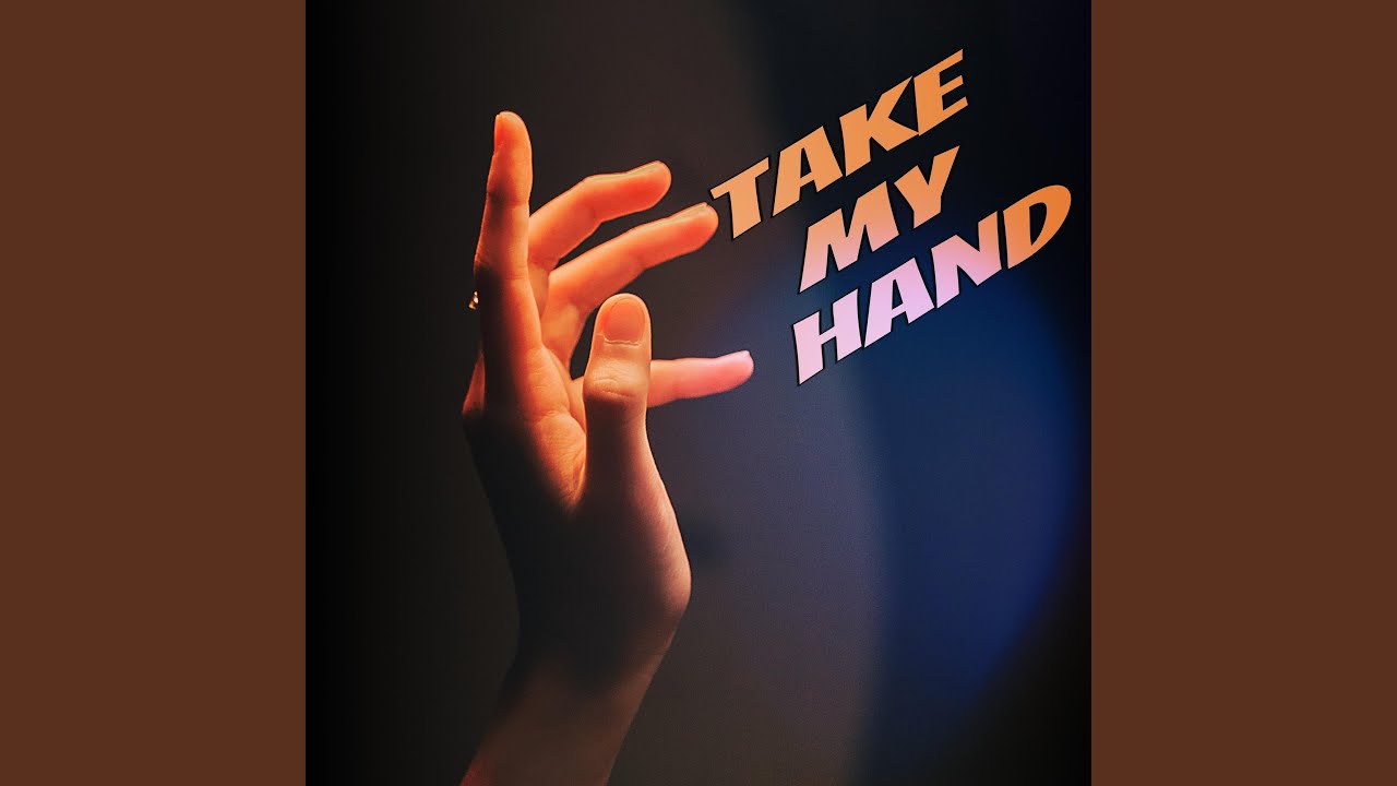 TAKE MY HAND - YouTube