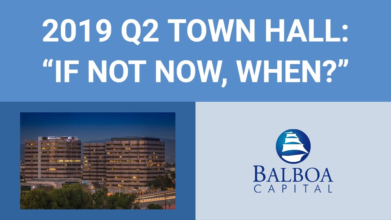 Balboa Capital's 2019 Q2 Town Hall - "If Not Now, When?" - YouTube