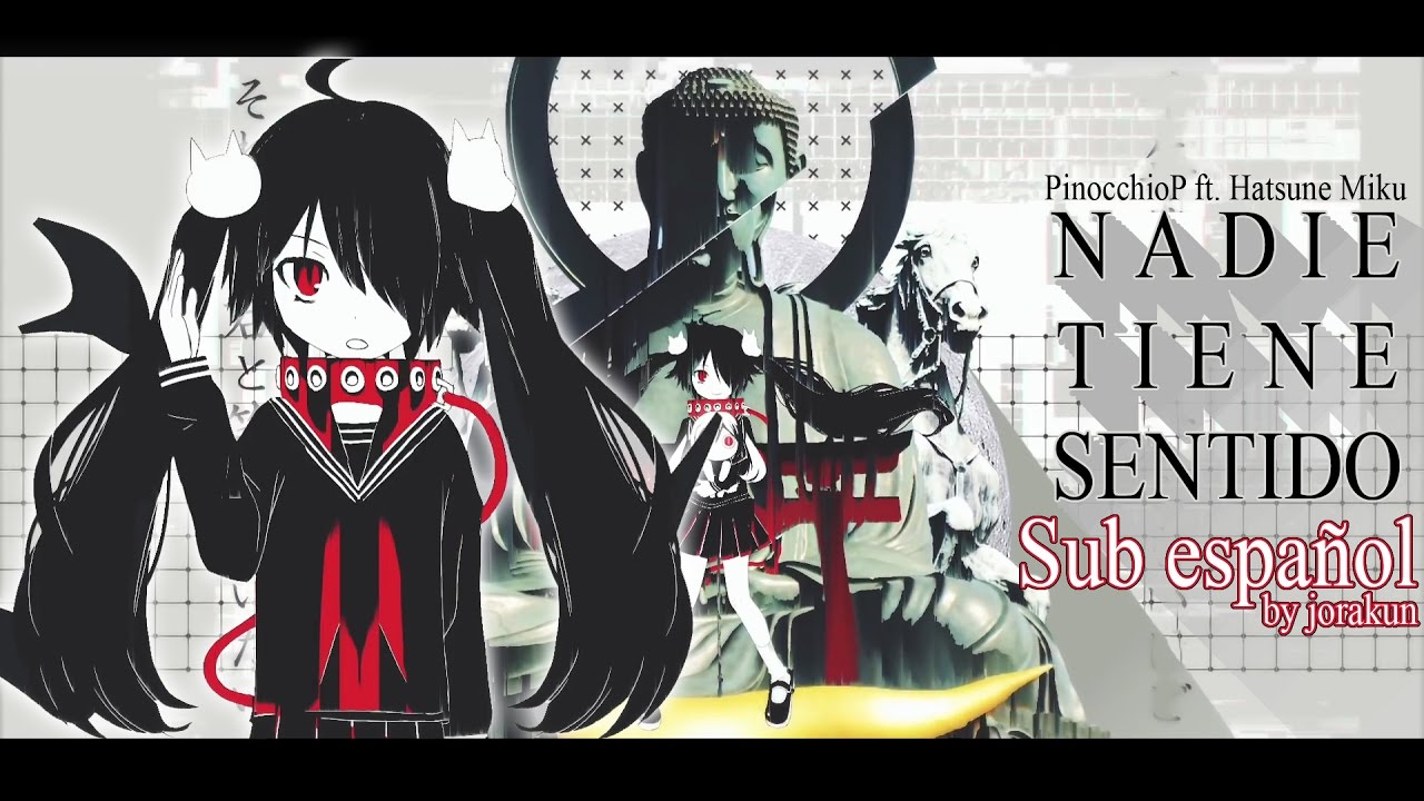 【PinocchioP ft. Hatsune Miku】♪ Nobody Makes Sense 【sub Español】 - YouTube