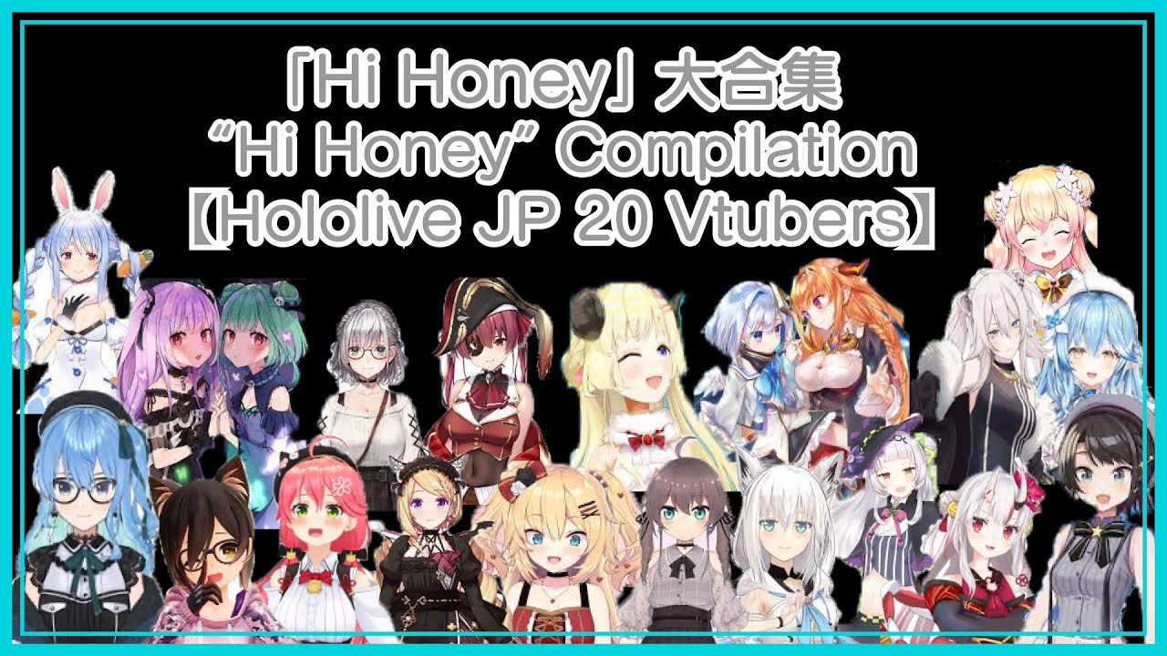 【Hololive JP】最齊全的「Hi Honey」大合集【20 vtubers】 [“Hi Honey” Compilation ...