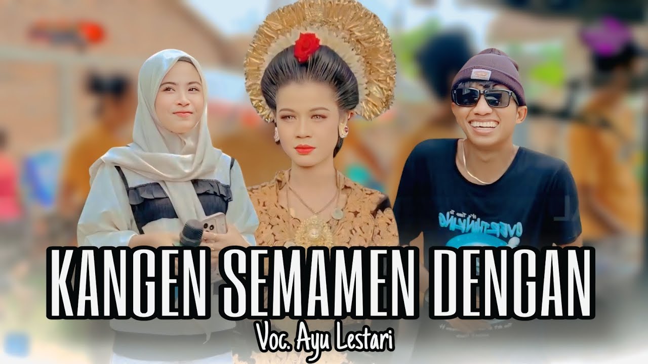 ADA APA DENGAN AYU DAN GENJI ??? //KANGEN SEMAMEN DENGAN // VOC. AYU LESTARI - YouTube