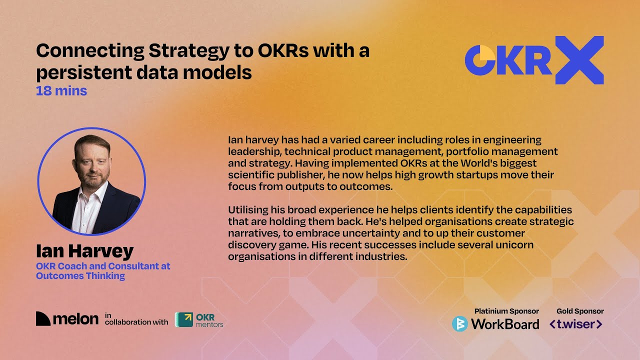 OKRx Summit 2024: Connecting Strategy to OKRs with a persistent data models - YouTube