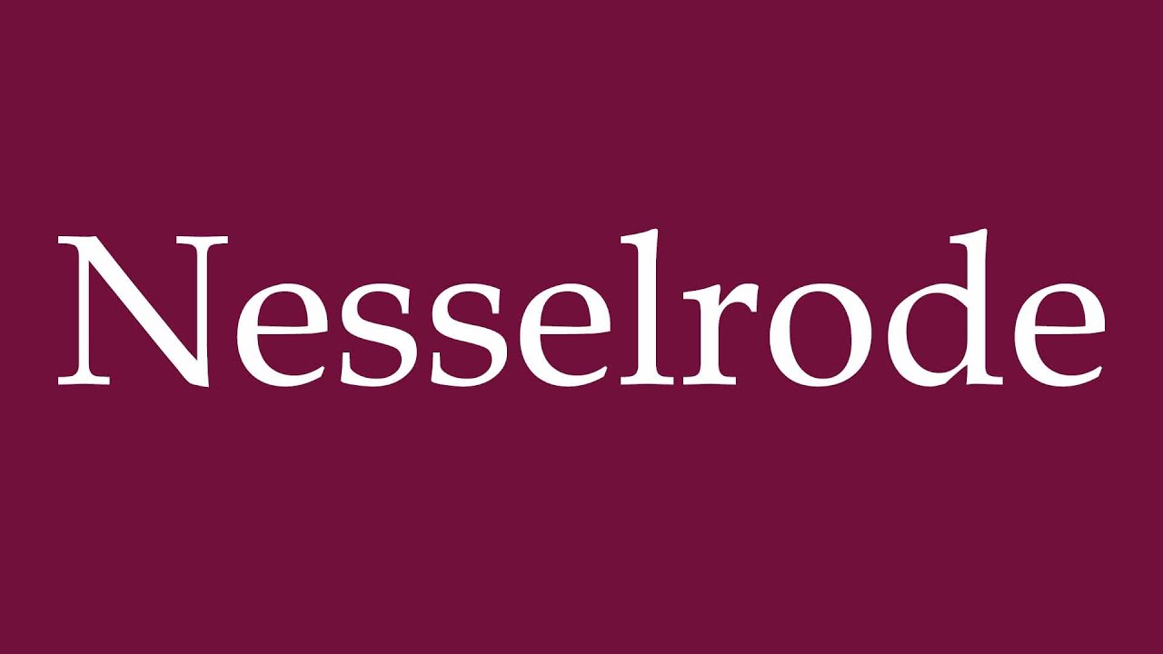 How to Pronounce ''Nesselrode'' Correctly in German - YouTube