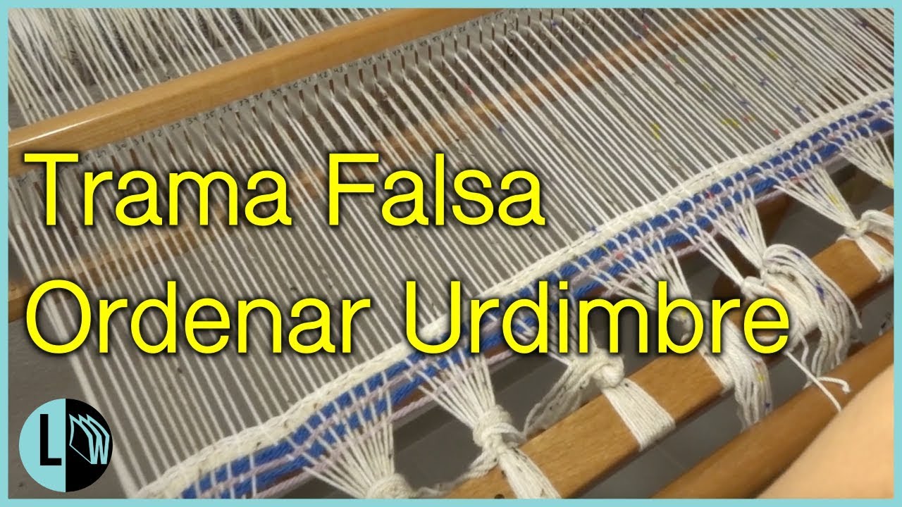 TELAR MARÍA paso a paso TRAMA FALSA Cómo ordenar la urdimbre. Tutorial ...