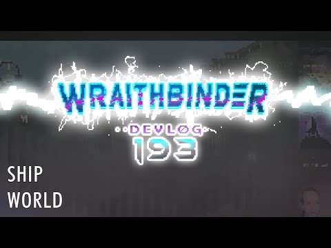 Ship World - Wraithbinder Dev Ep193