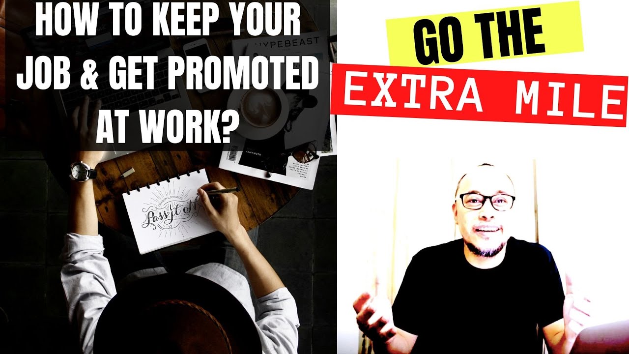 Go The Extra Mile At Work How To KEEP Your JOB And GET PROMOTED Part go-the-extra-mile-at-work-how-to-keep-your-job-and-get-promoted-part