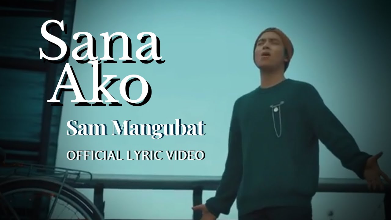 SAM MANGUBAT - SANA AKO | OFFICIAL LYRIC VIDEO - YouTube