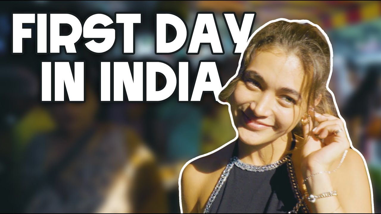 OUR FIRST DAY IN INDIA! | Vlog - YouTube