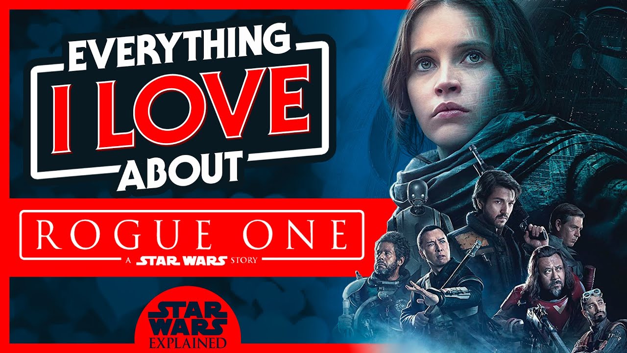 Everything I LOVE About Rogue One - YouTube