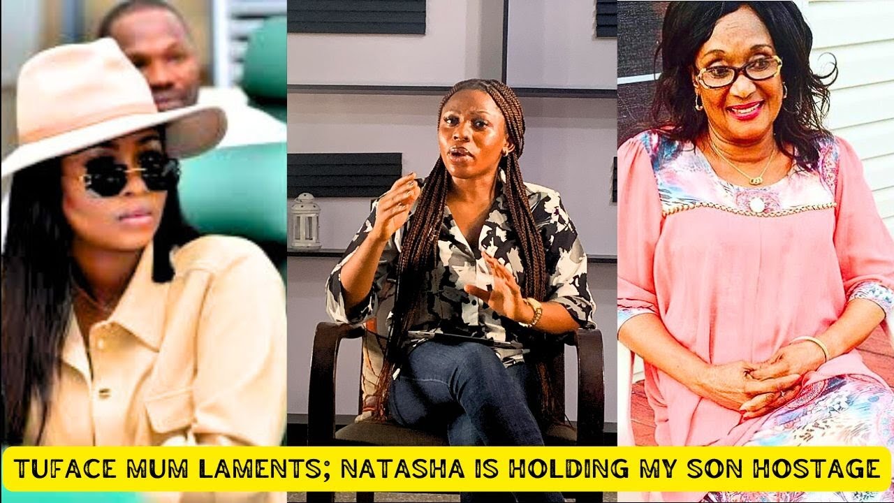 TUFACE MUM CRIES OUT; NATASHA IS HOLDING MY SON HOSTAGE - YouTube