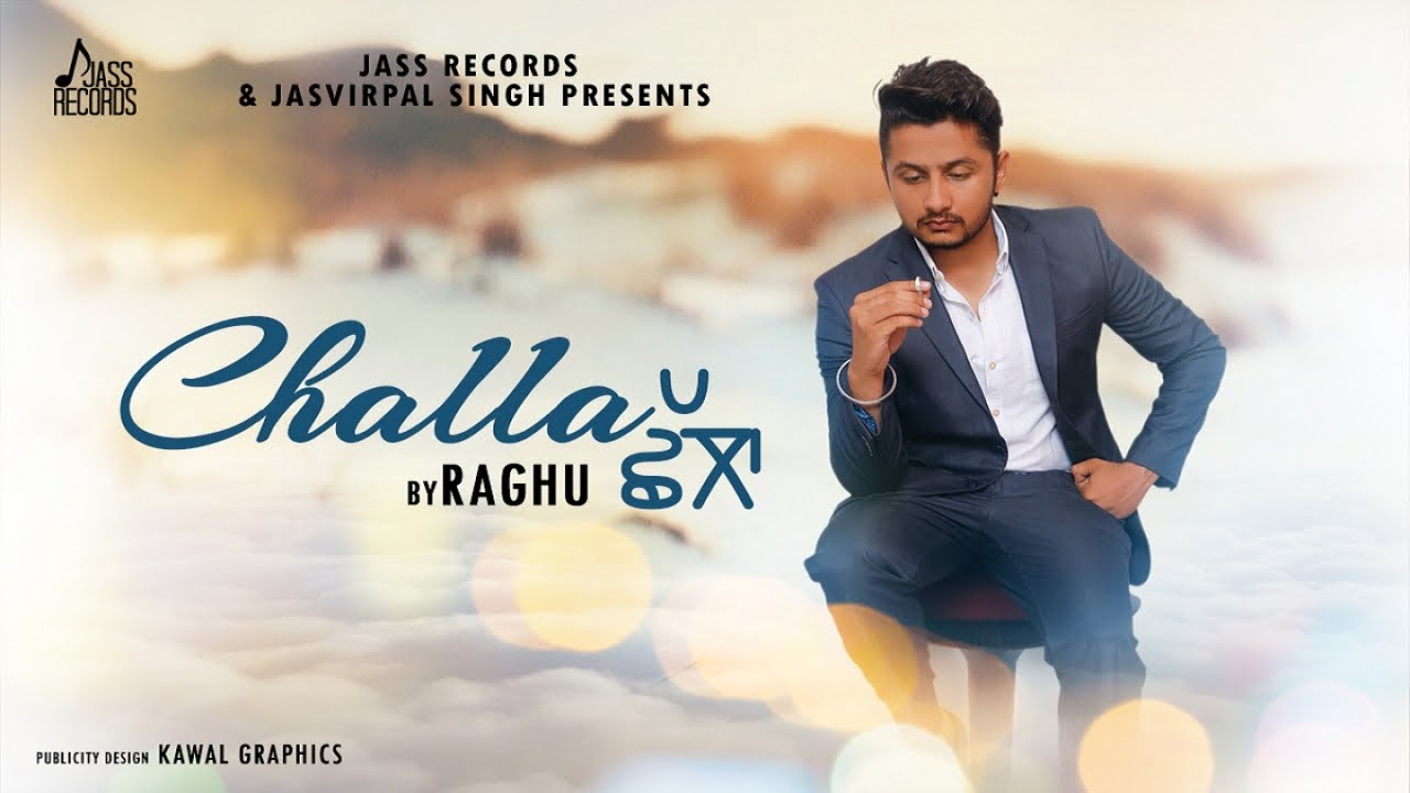 Challa | (Full Song | Raghu | New Punjabi Songs 2018 | Latest Punjabi ...