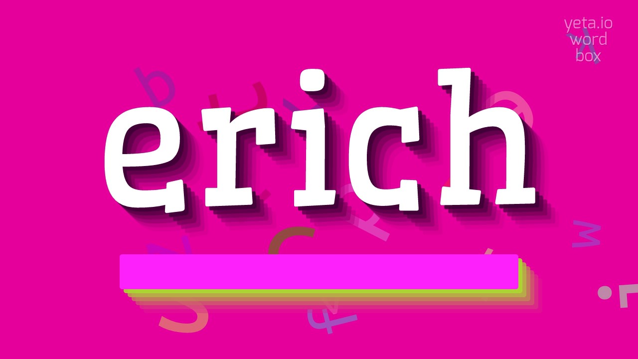 How to say "erich"! (High Quality Voices) - YouTube