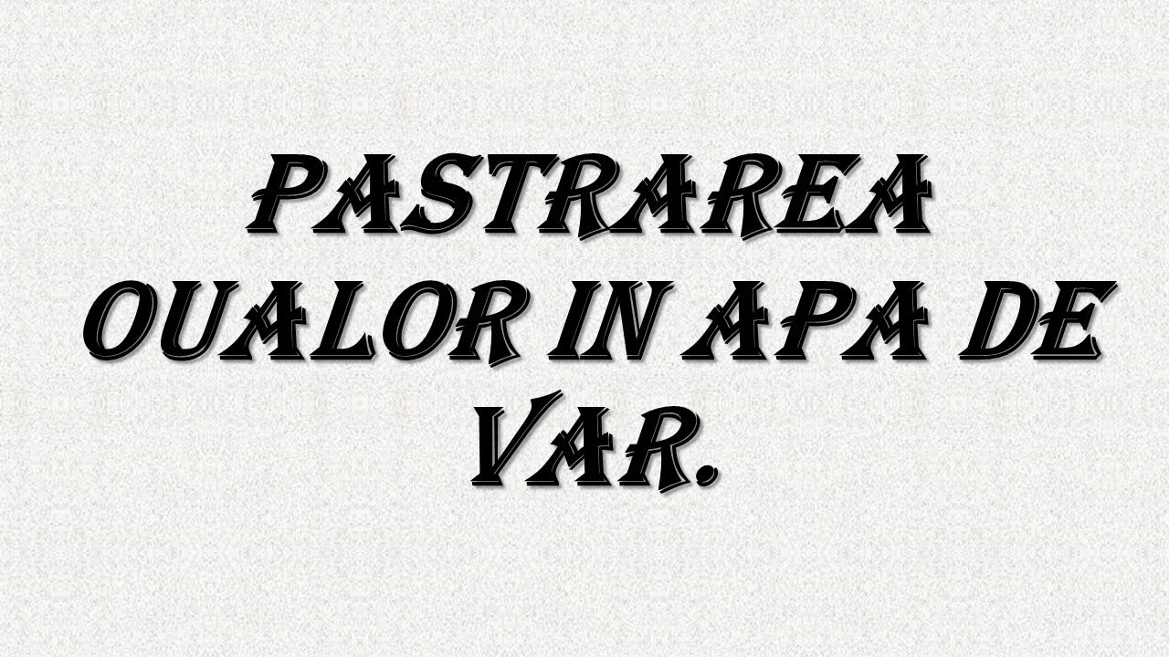 Pastrarea Oualor In Apa De Var. - YouTube