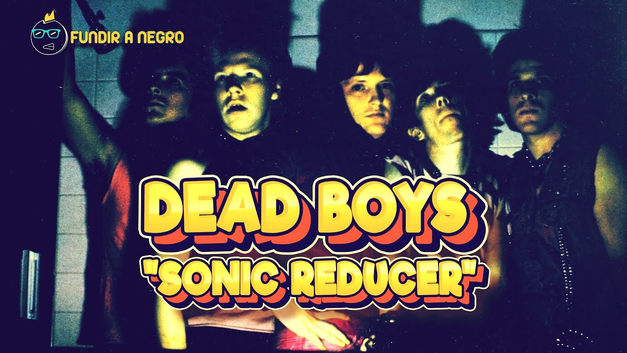 Dead Boys "Sonic Reducer" - YouTube