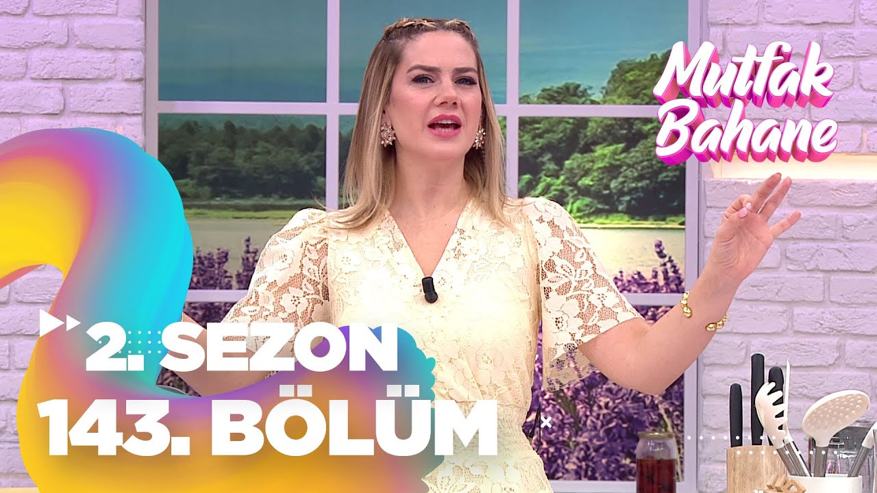 Mutfak Bahane 2. Sezon 143. Bölüm - YouTube