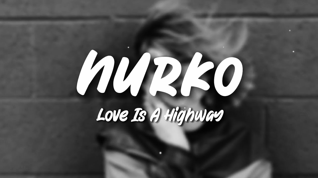 Nurko - Love is A Highway(LyricVideo) - YouTube