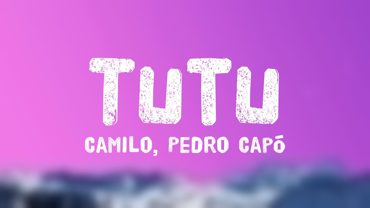 Tutu - Camilo, Pedro Capó (Letra) - YouTube