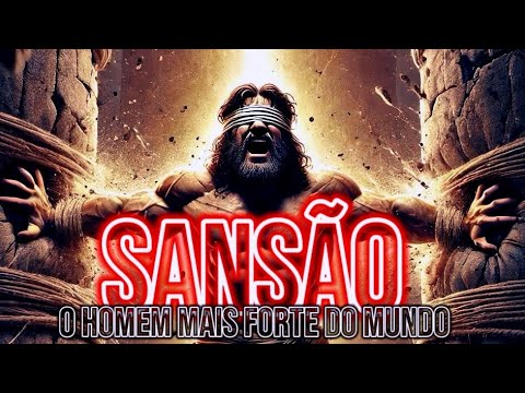 Sansão — O Guerreiro de Força Divina | A História do Homem Escolhido ...