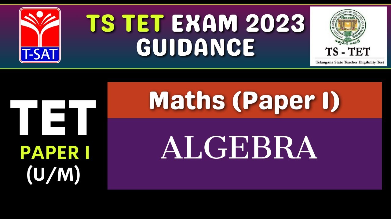 TET - PAPER -1 || MATHS (U/M) - ALGEBRA || TET - 2023 || T-SAT - YouTube