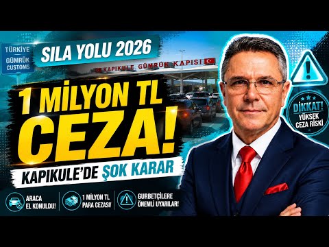 SILA YOLU 2026 | KAPIKULE’DE ŞOK! BU HATA 1 MİLYON TL’YE PATLADI