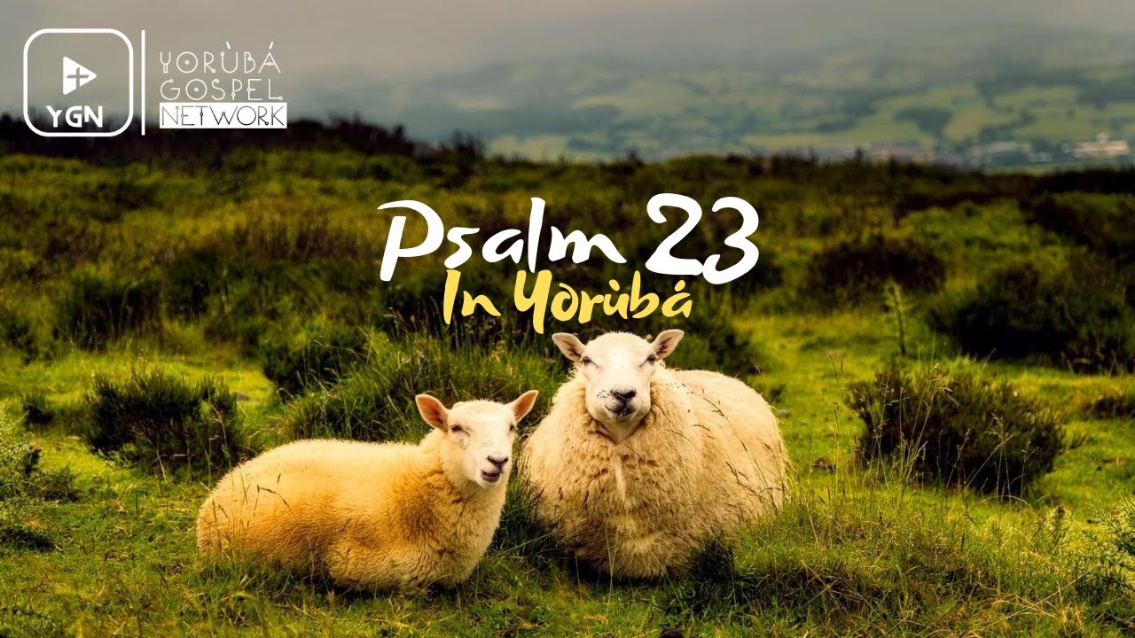 Psalm 23 The Lord Is My Shepherd Yoruba Version YouTube psalm-23-the-lord-is-my-shepherd-yoruba-version-youtube