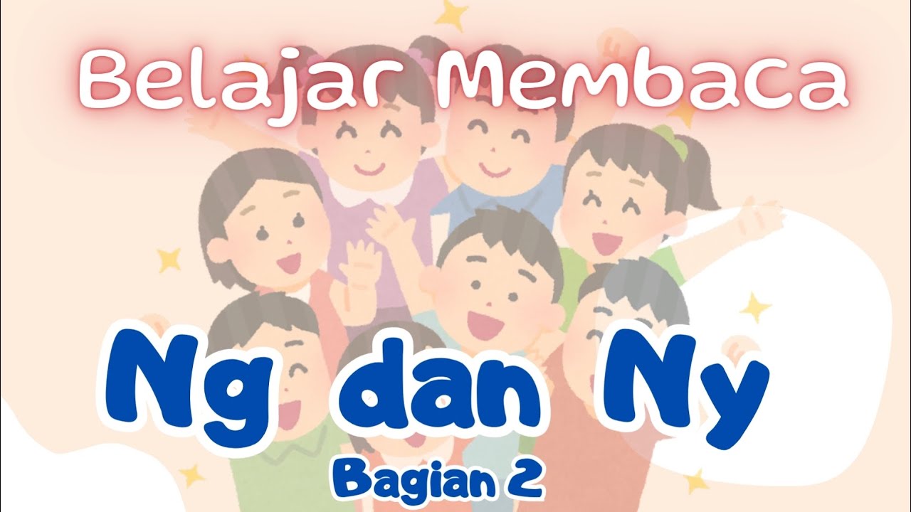 BELAJAR MEMBACA | MENGEJA HURUF Ng DAN Ny UNTUK ANAK TK - PAUD | PART 2 ...