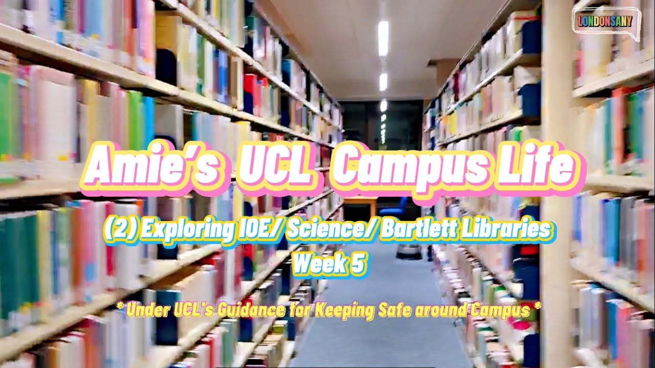 [ENG SUB/ 英文字幕] EP5: UCL CAMPUS LIFE (2) Exploring IOE + Science ...