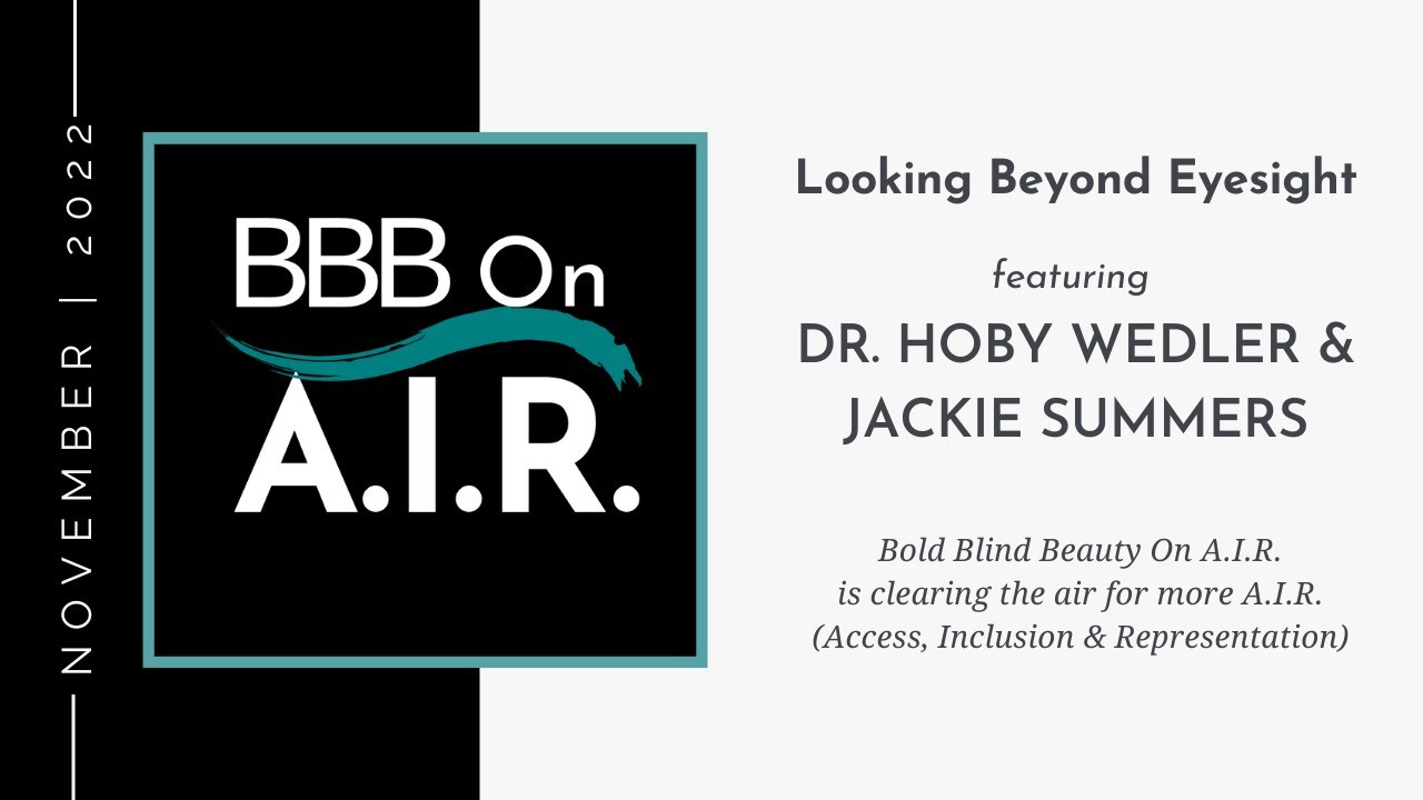 Looking Beyond Eyesight Featuring Dr. Hoby Wedler & Jackie Summers ...