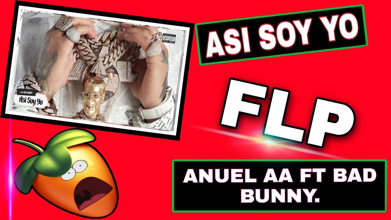 Descargar FLP Asi soy yo 👀 ANUEL AA Ft BAD BUNNY + EQ + 🎶 descargar ...