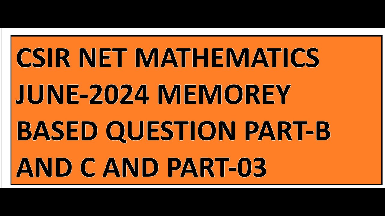 Csir Net June 2024 Mathematics Memorey Based Question Solutionmemorey Based Part B And C