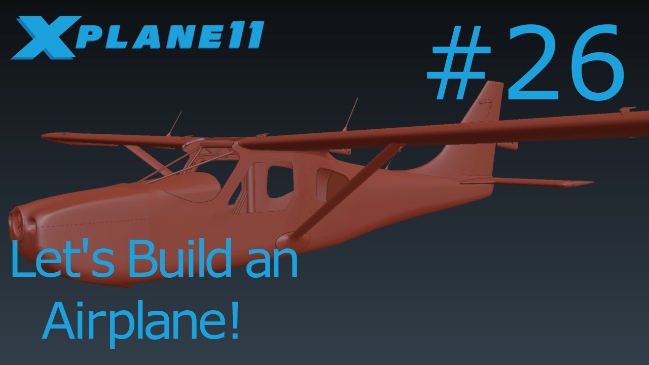 How to make an airplane for X-Plane 11 Tutorial #26 - YouTube