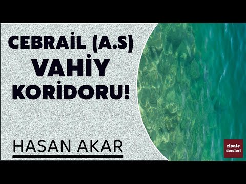 Hasan Akar - Cebrail (A.S) Vahiy Koridoru!
